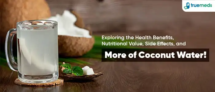 Benefits of Coconut Water, its Nutrition & Much More