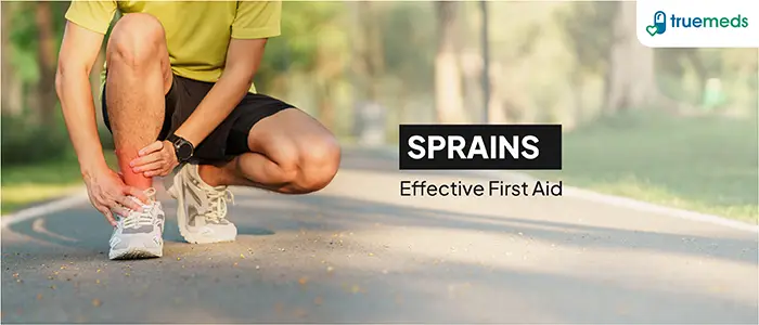 First Aid for Sprains: Quick Relief Tips & Treatment | Truemeds